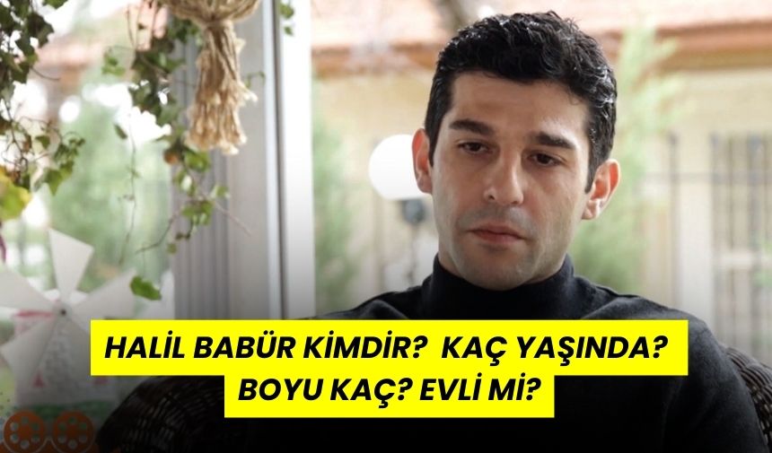 Halil Babür Kimdir? Kaç Yaşında? Boyu Kaç? Evli mi? - Burdur Haberleri ...